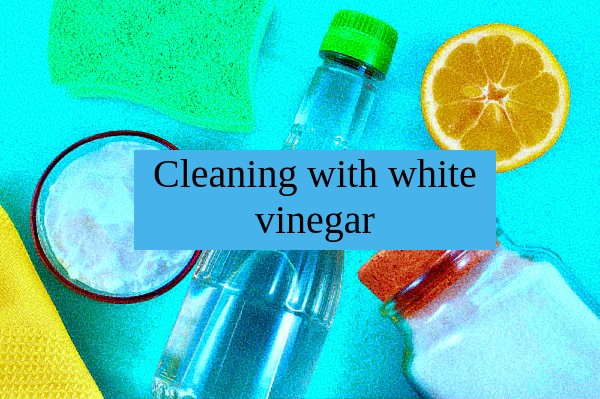 Cleaning with white vinegar – everything you need to know. – City ...